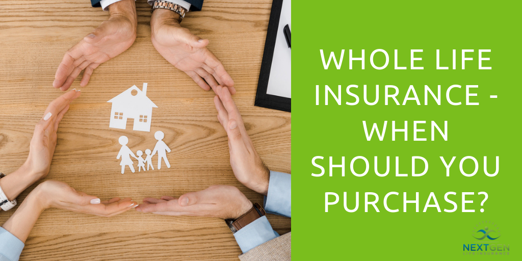 Whole Life Insurance When Should You Purchase whole-life-insurance-when-should-you-purchase